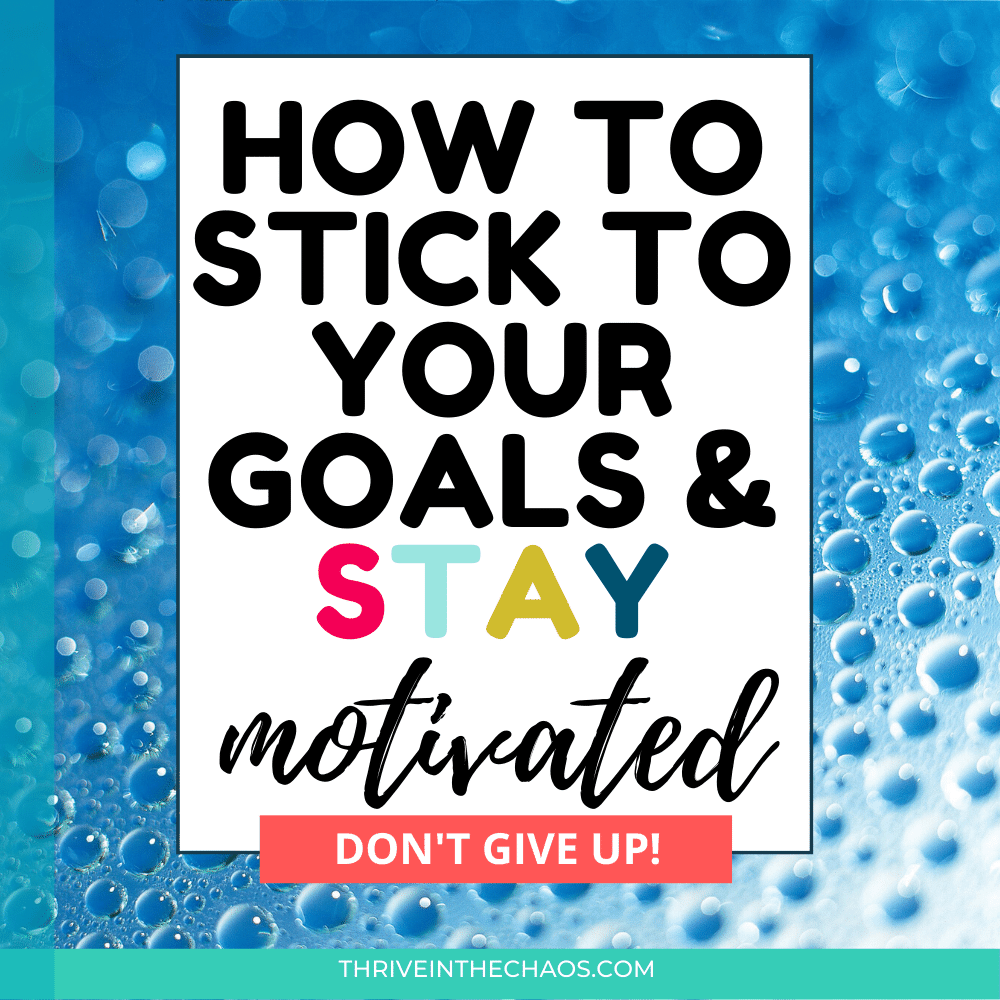 Don't Give Up! How to Stay Motivated - Thrive in the Chaos